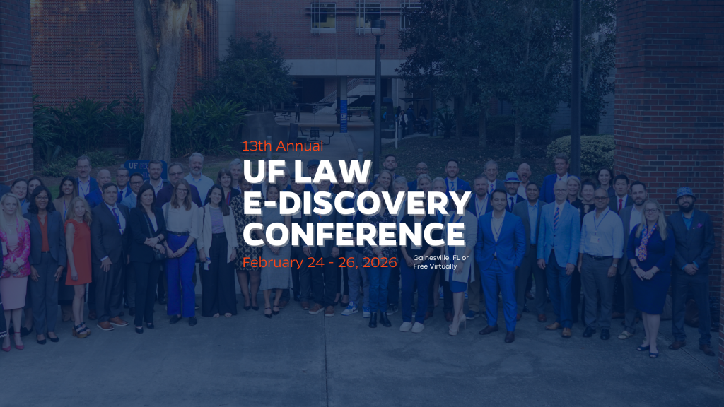 13th Annual UF Law E-Discovery Conference - eDiscovery Software ...